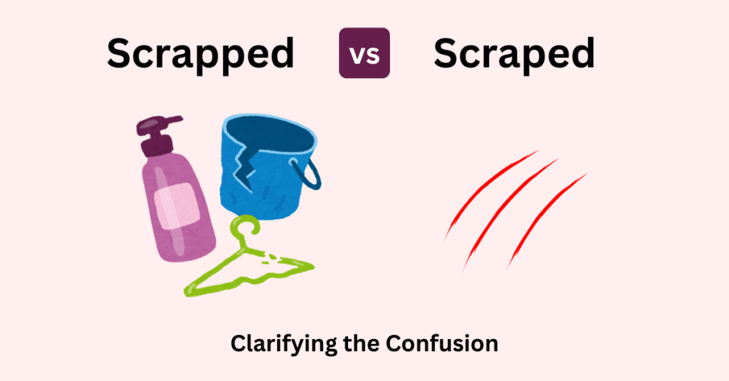 Is it Scrapped or Scraped? Let's Clarify the Confusion